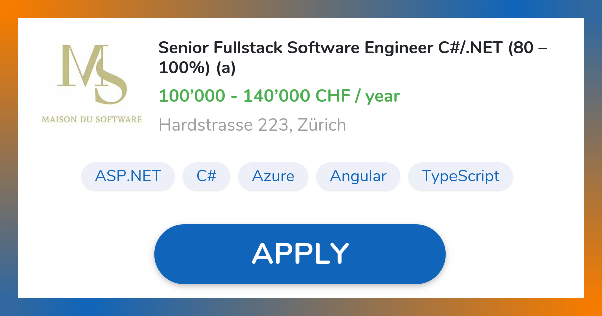 Senior Fullstack Software Engineer C#/.NET (80 – 100%) (a) Job in Zürich | Maison du Software